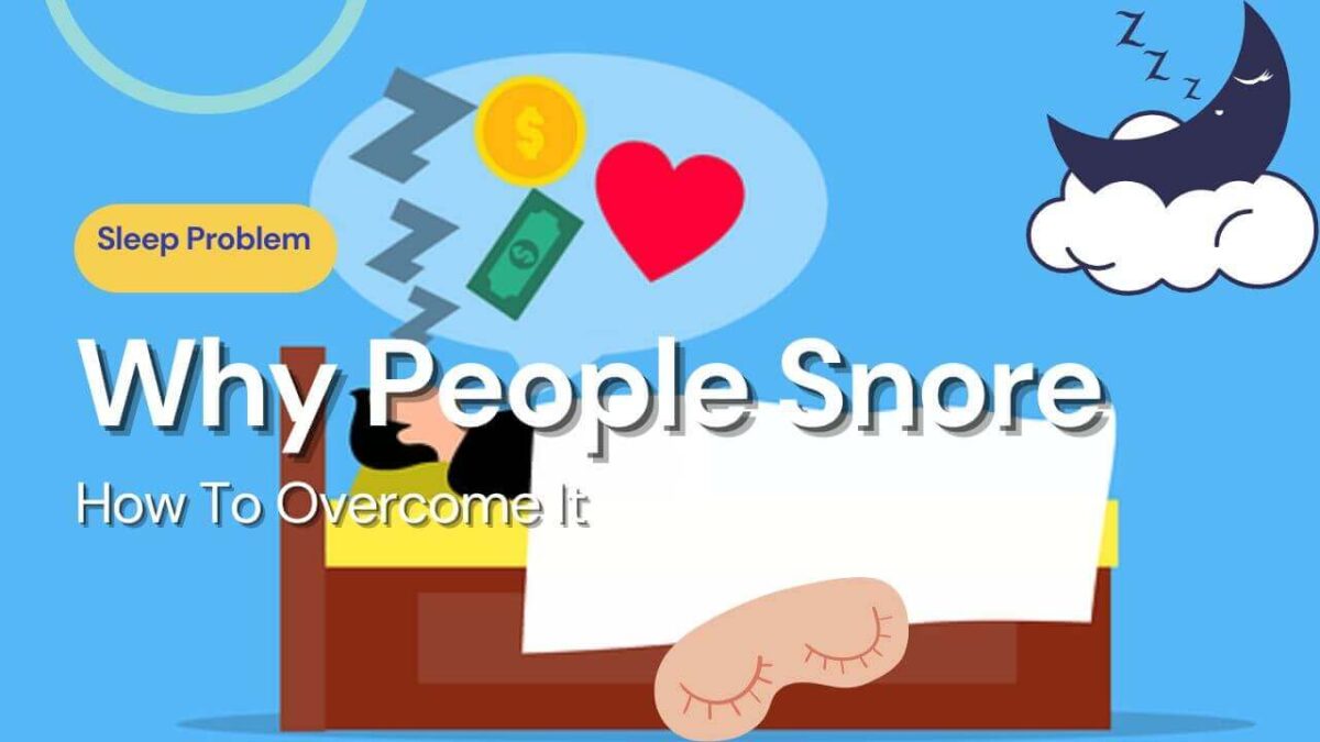 Why People Snore: 16 Causes You Need To Know