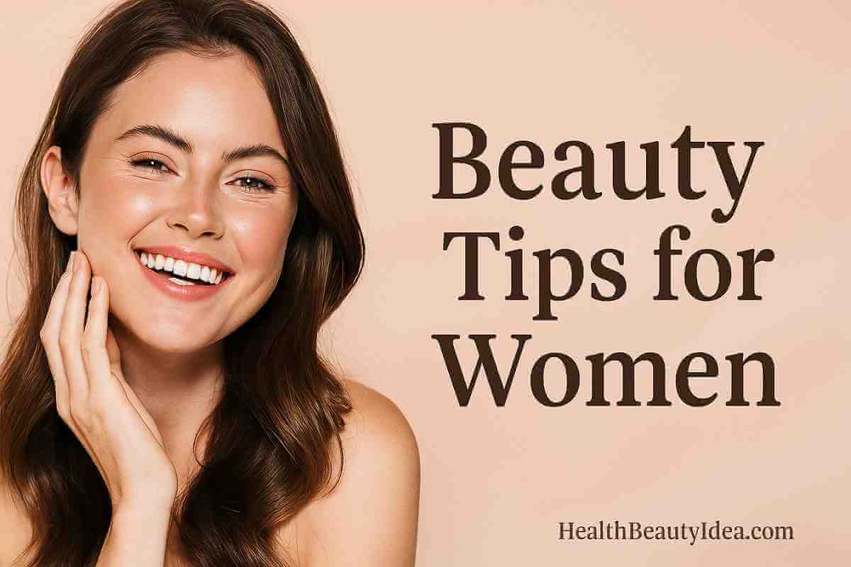 7 Beauty Tips For Women: Real Secrets To Glow Inside And Out