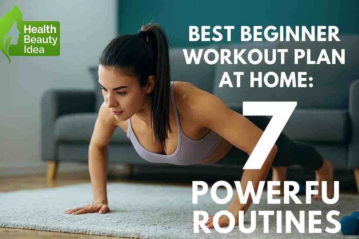 Best Beginner Workout Plan At Home: 7 Powerful Routines » Health Beauty ...