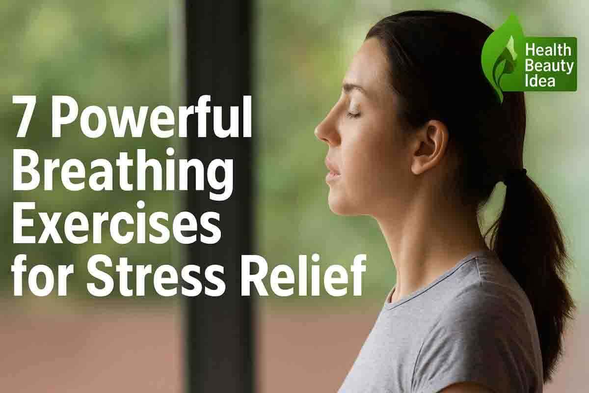 Breathing Exercises For Stress Relief: 7 Powerful Techniques To ...